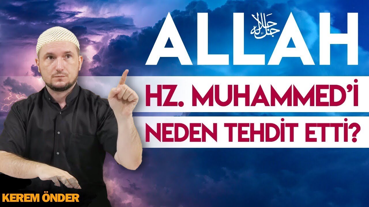 ALLAH, HZ. MUHAMMED'İ NEDEN TEHDİT ETTİ? / Kerem Önder - YouTube