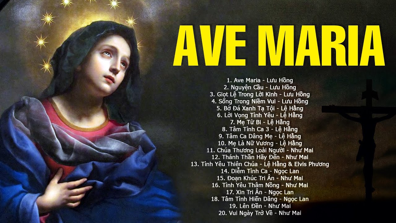 Ave Maria - Nhạc Thánh Ca Công Giáo 2023- Tuyệt Đỉnh Thánh Ca Hải Ngoại Nghe Cầu Nguyện Với Mẹ ...
