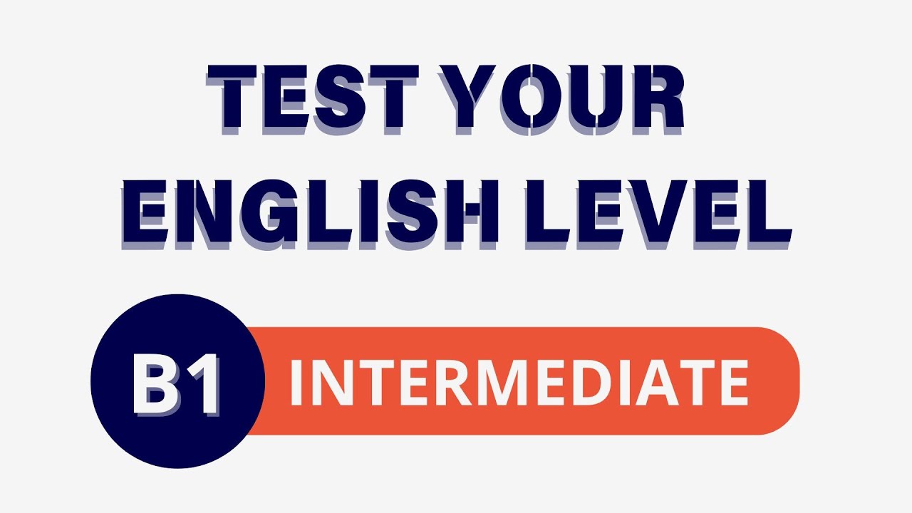 TEST YOUR ENGLISH LEVEL | B1 INTERMEDIATE - YouTube