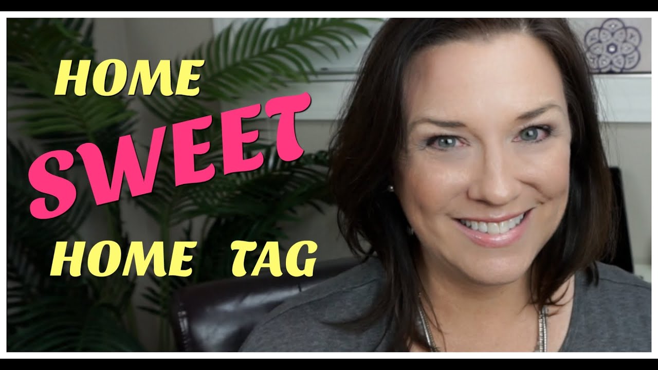 Home Sweet Home TAG - YouTube