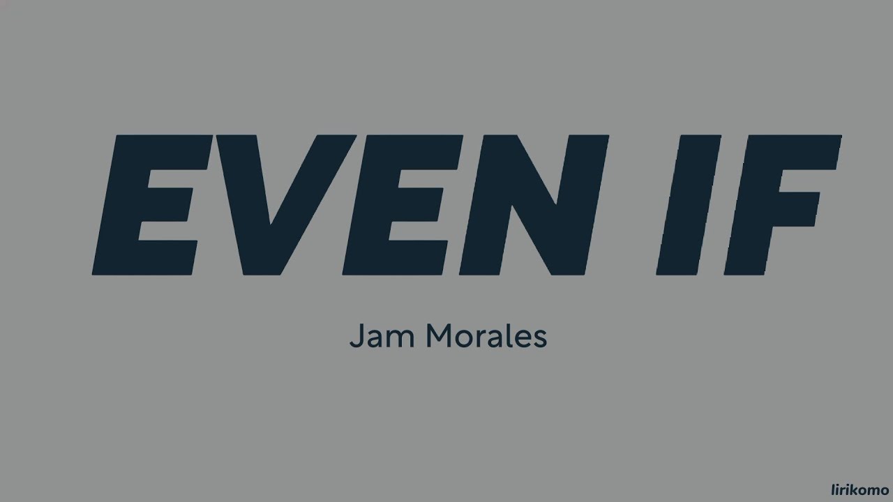 Jam Morales — Even If (LYRICS) - YouTube