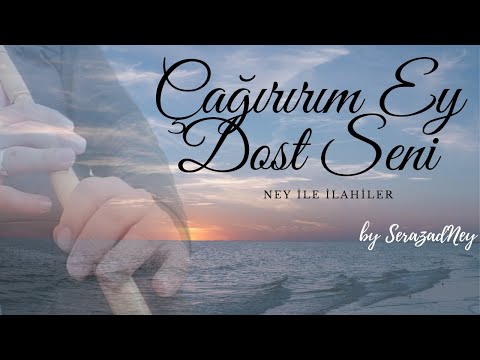 Ney ile İlahiler | Çağırırım Ey Dost Seni