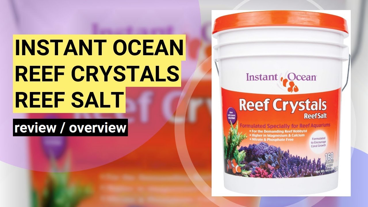 Instant Ocean Reef Crystals Review: The Best Salt Mix for Your Reef ...
