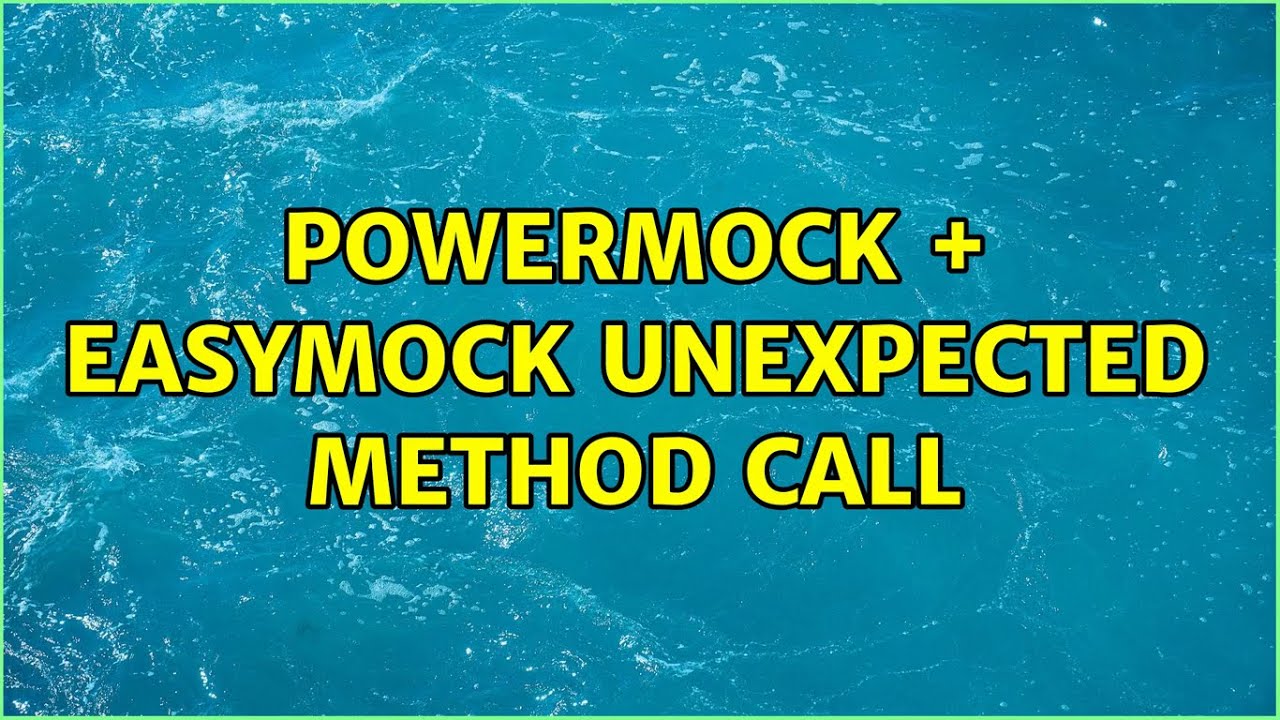 Powermock Easymock Unexpected Method Call Youtube