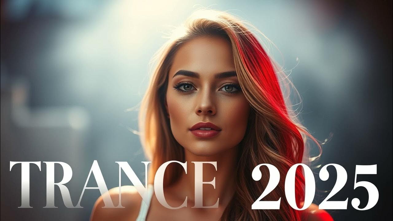 Top 2025 Trance Hits 🎶 Best New Uplifting & Progressive Trance Mix 💫 Feel the Energy! - YouTube