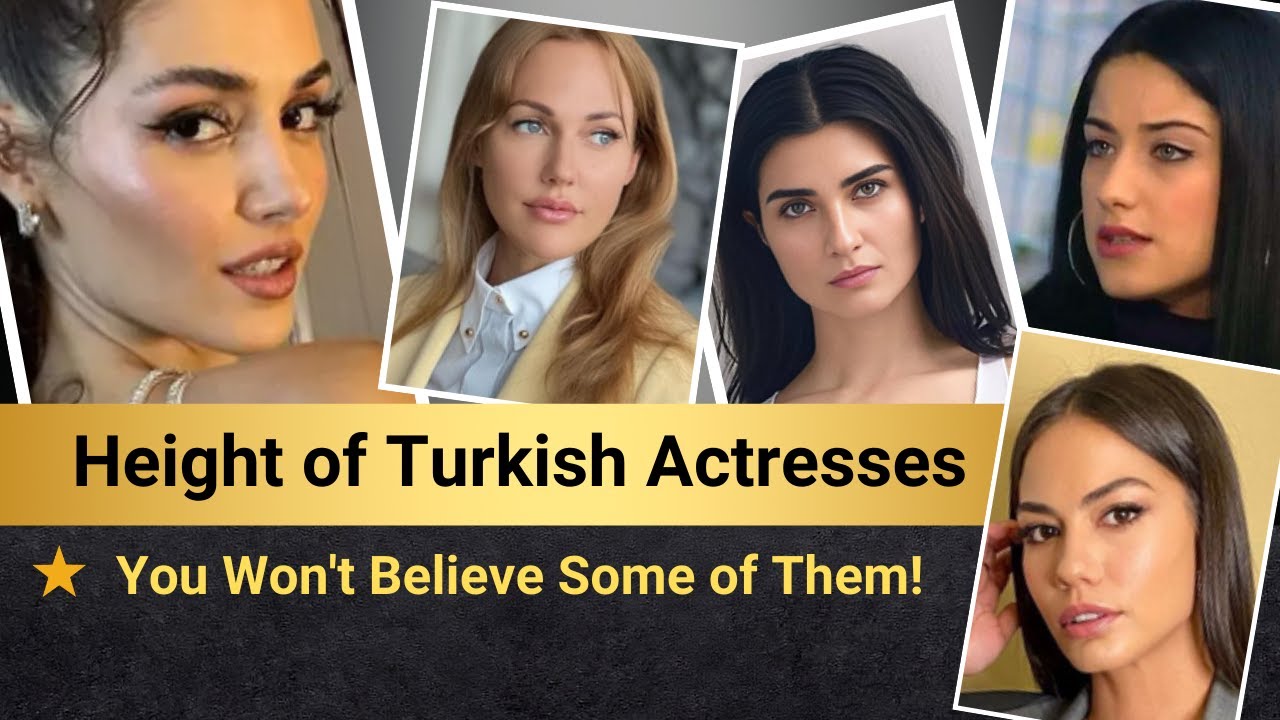 Height of Turkish Actresses - You Won't Believe Some of Them! # ...