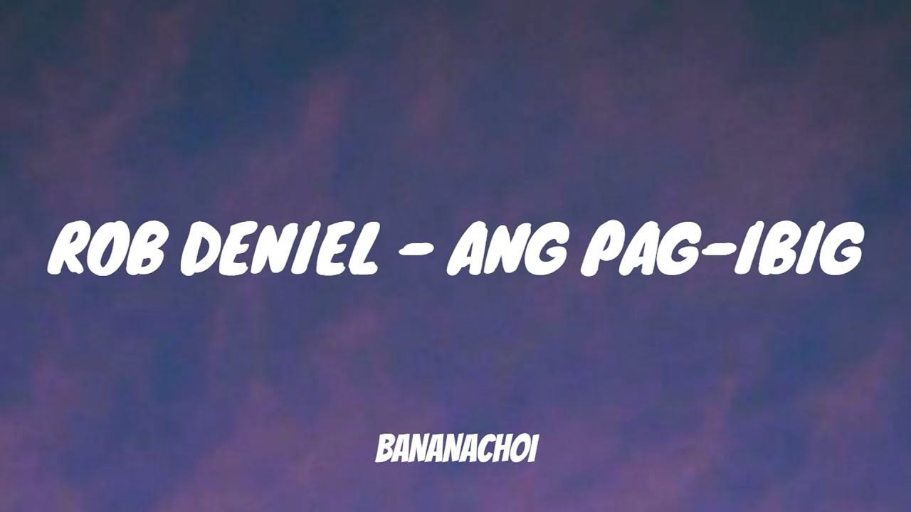 Rob Deniel - Ang Pag-Ibig (Lyrics) - YouTube
