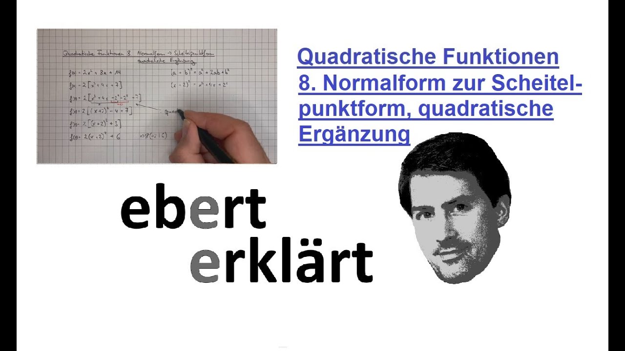 Quadratische Funktionen 8. Normalform zur Scheitelpunktform ...