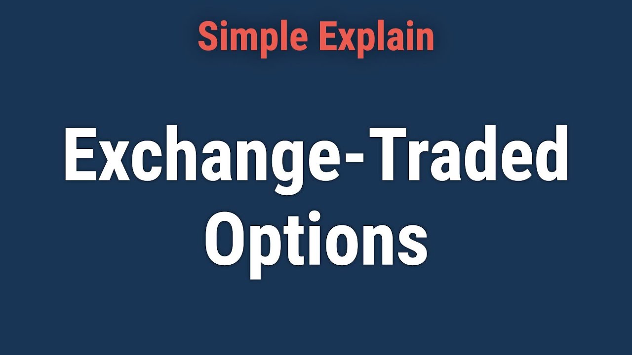 Exchange-Traded Options: Meaning and Benefits - YouTube