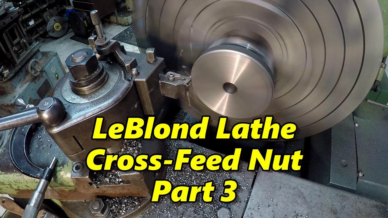 LeBlond Lathe Cross Feed Nut Part 3 - YouTube