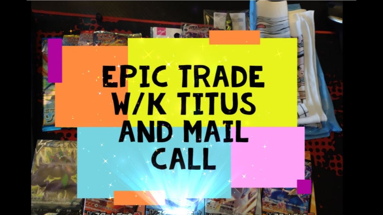 Epic Trade W/K Titus, and a mail call from the Hydropump Poke Shop ...