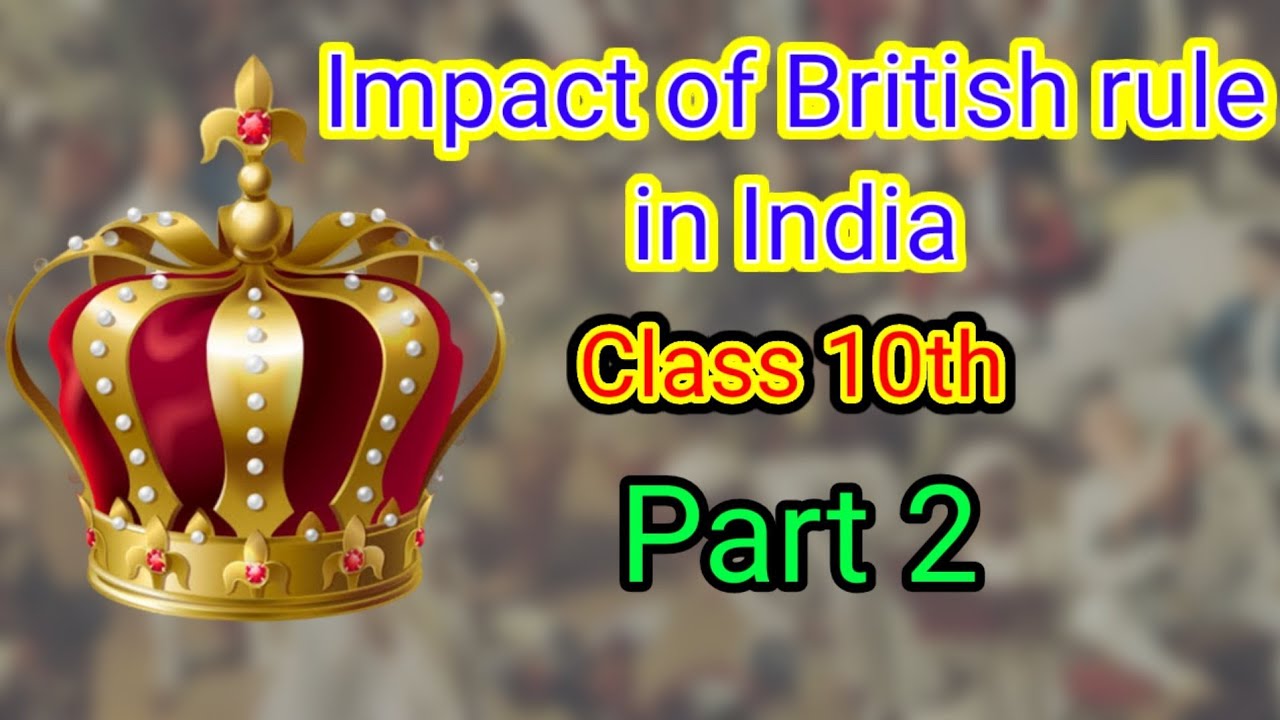 Impact of British rule in India. (Detailed explanation). Class 10th ...