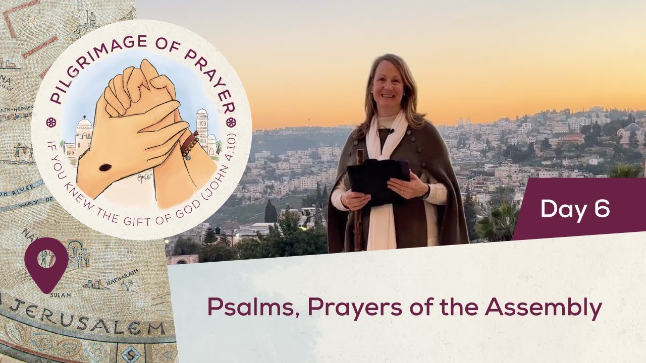 🙏 Day 6: Psalms, Prayers of the Assembly | Pilgrimage of Prayer ...