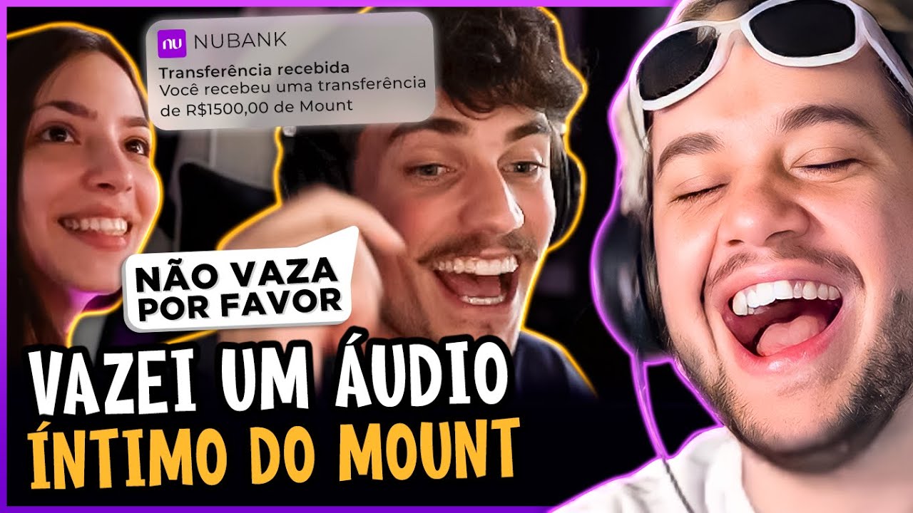O MOUNT ME PAGOU R$1.500 PRA NÃO VAZAR O AUDIO INTÍMO DELE! - YouTube