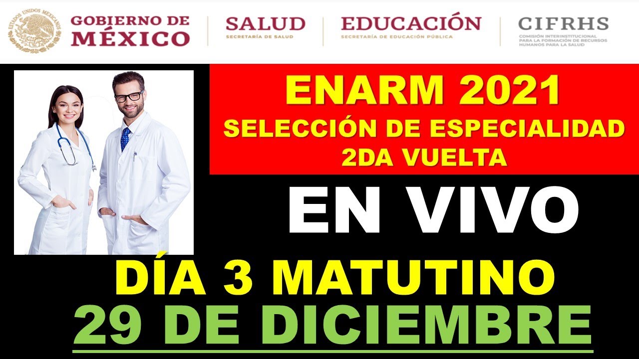 ENARM 2021 EN VIVO | 29 DE DICIEMBRE2021AMPLIACION DE SELLECION DE ...