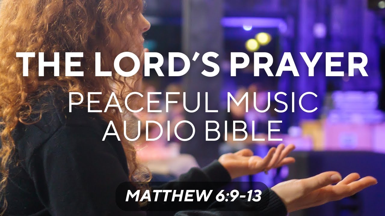 The Lord's Prayer Scripture Reading and Prayer with Peaceful ...