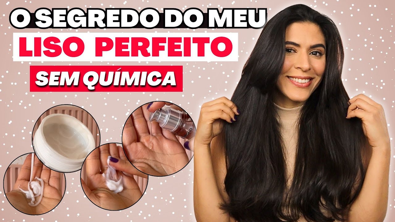 PASSO A PASSO DO CABELO LISO PERFEITO SEM QUÍMICA - Linha de Tratamento ...