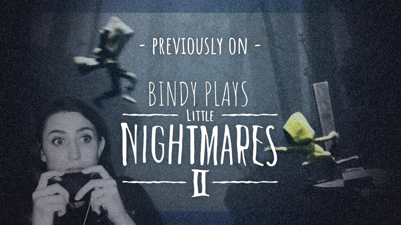 Bindy Plays Little Nightmares II - Recap - YouTube