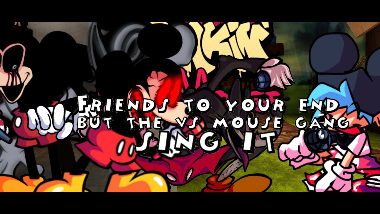 FNF MICE TO YOUR END BUT THE VS MOUSE GANG SING IT - YouTube