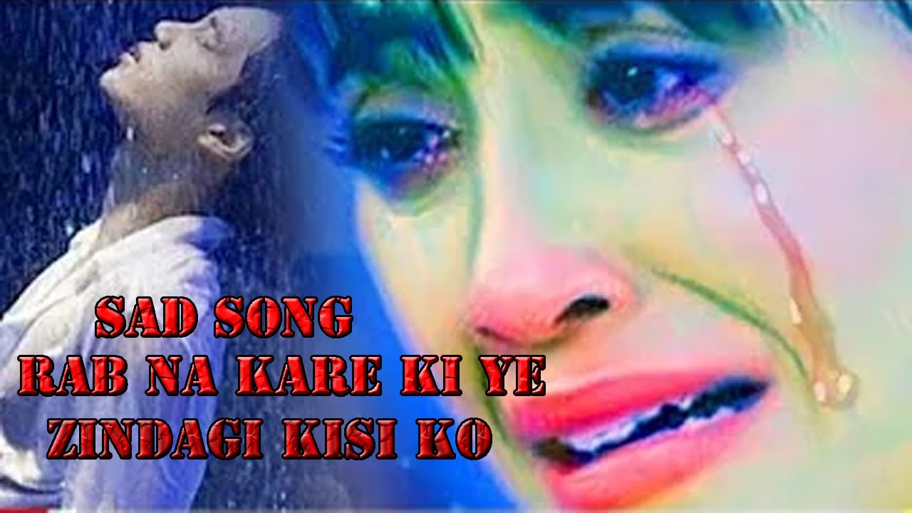 Rab Na Kare Ki Ye Zindagi Kabhi Kisi Ko Saja De | Sad Song | Rab Na ...