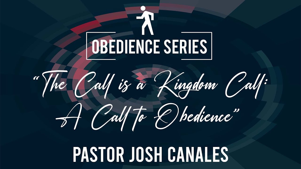 Obedience Series: "A Call is a Kingdom Call: A Call to Obedience" - YouTube
