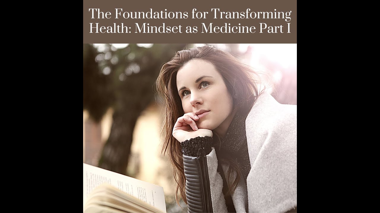 Transformation in Medicine Now! Mindset as Medicine Part I - YouTube