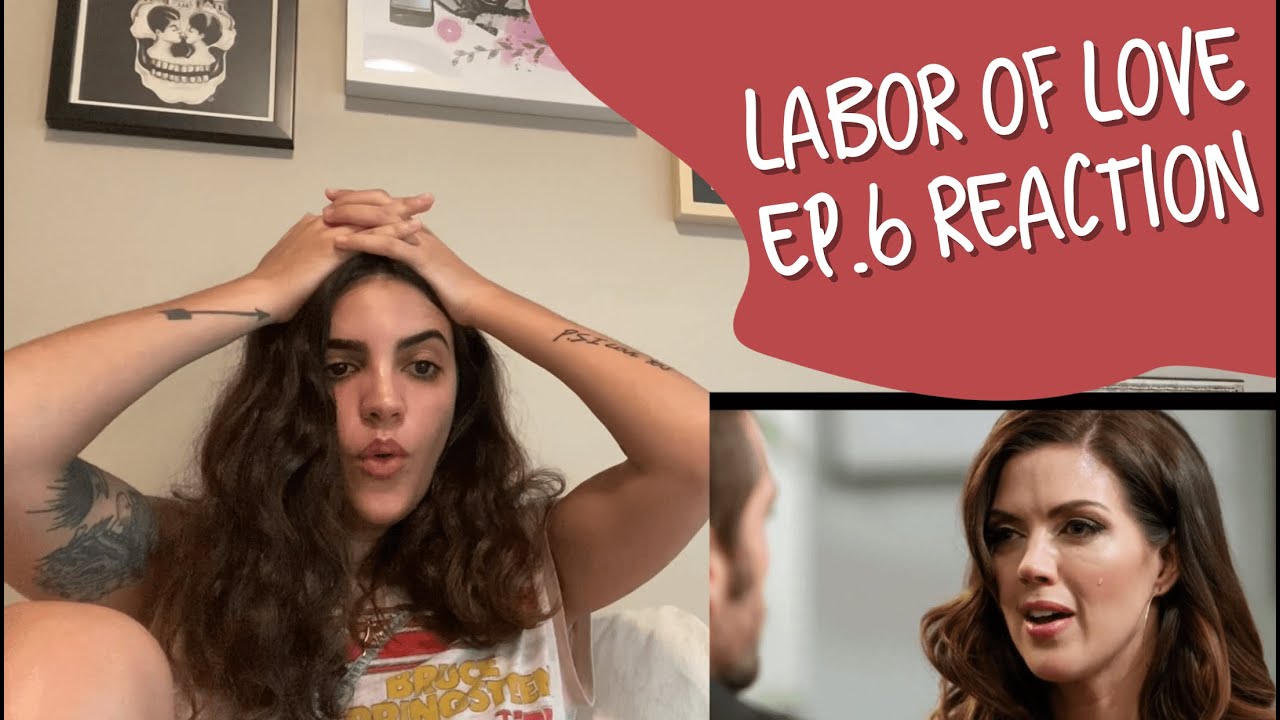 Reaction: Labor of Love Ep. 6 - YouTube