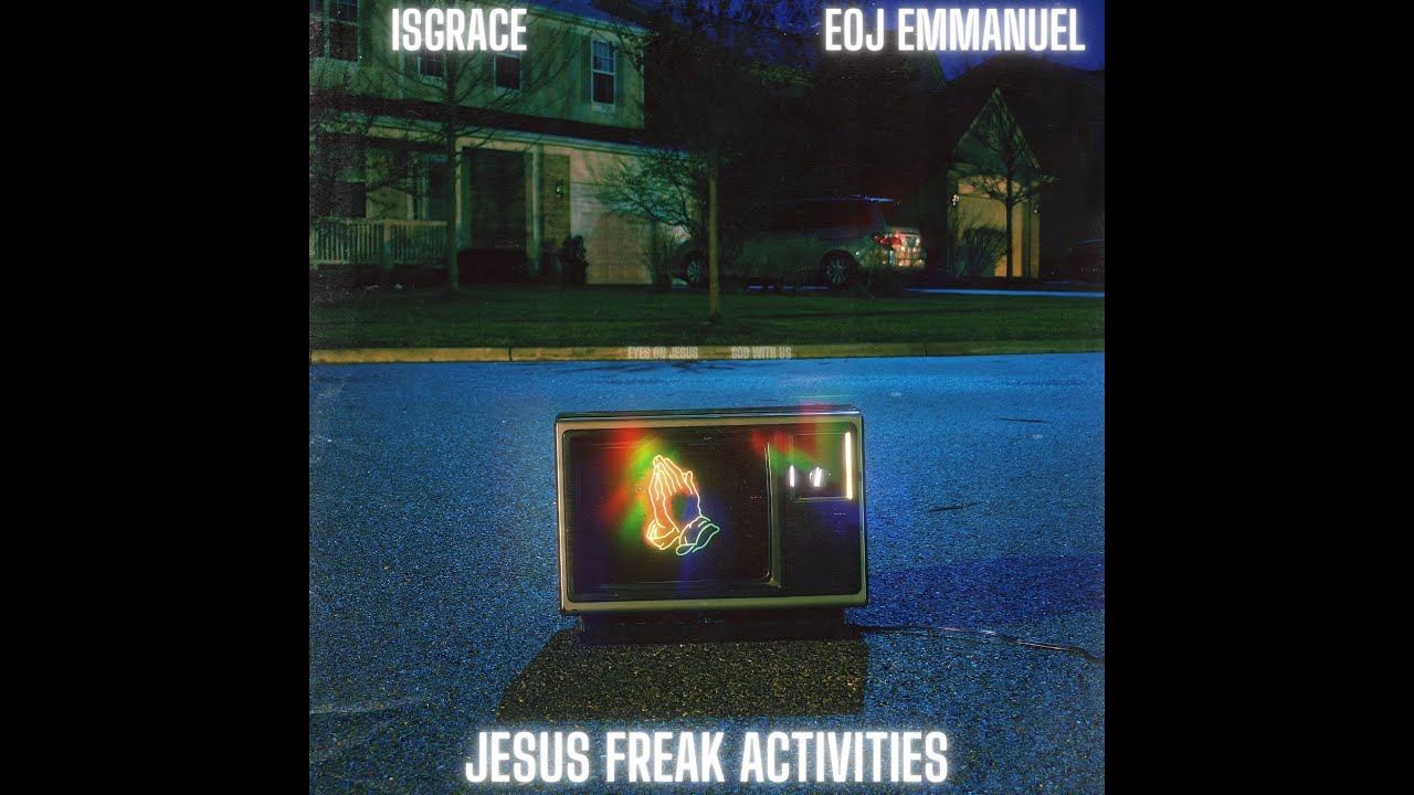 JESUS FREAK ACTIVITIES - IsGrace & EOJ Emmanuel - YouTube