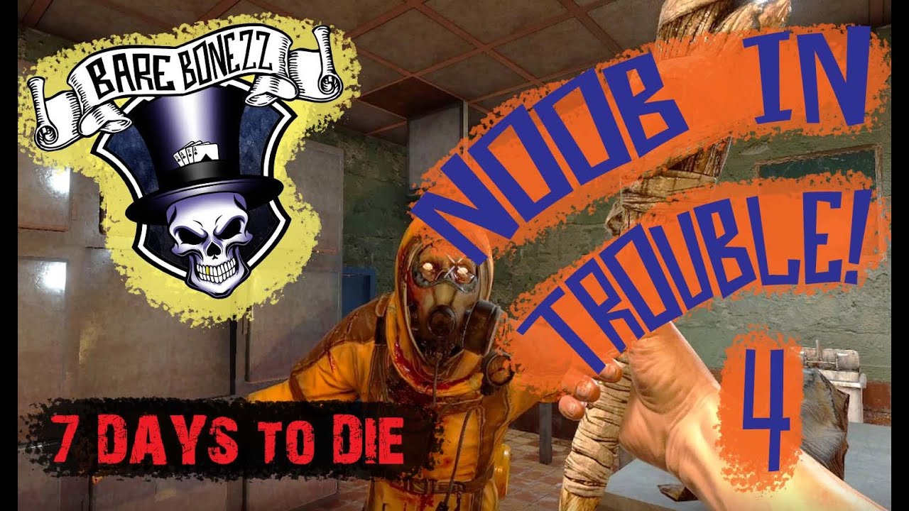 7 Days to Die | Noob In Trouble 4 - YouTube