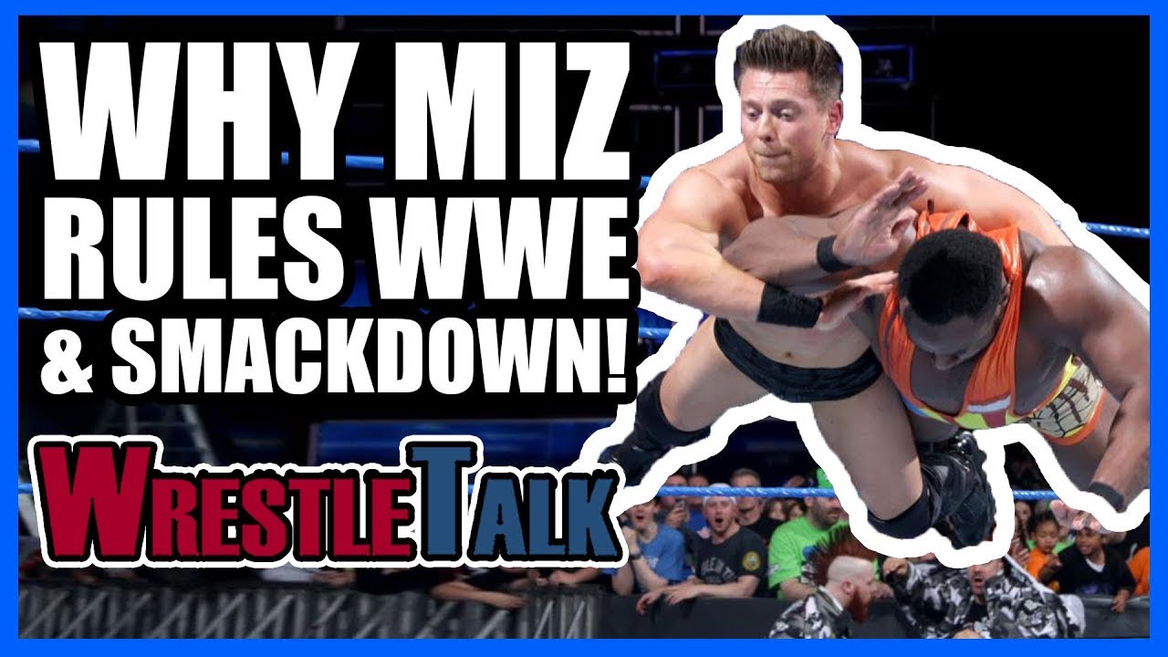 Is The Miz WWE’s Most Improved Wrestler In 2018?! | WWE SmackDown Live ...