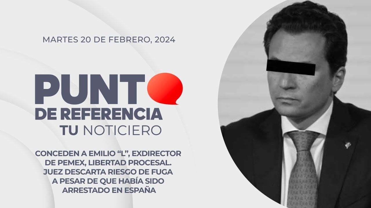 Punto de Referencia: Conceden a Emilio “L”, exdirector de Pemex ...