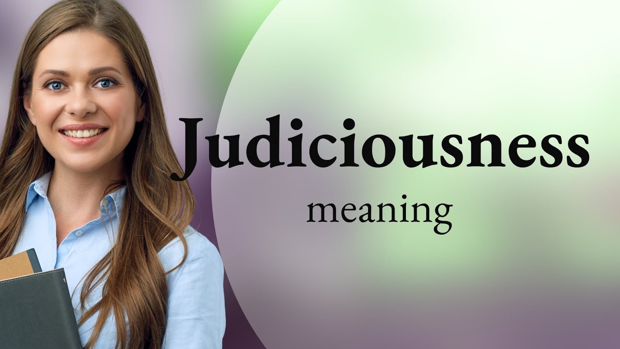 Judiciousness | JUDICIOUSNESS meaning - YouTube