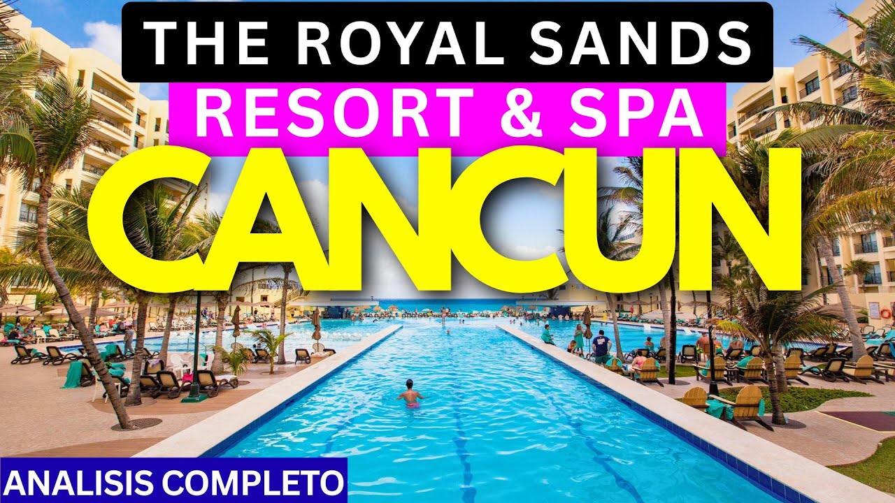¿Es The Royal Sands Resort Cancún All Inclusive el Destino de Lujo que ...