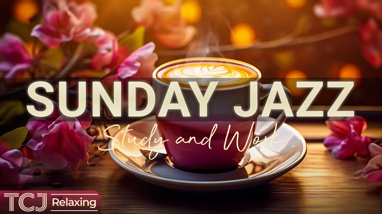 Sunday Jazz - Coffee Night Piano Jazz and Upbeat Bossa Nova for Relax ...