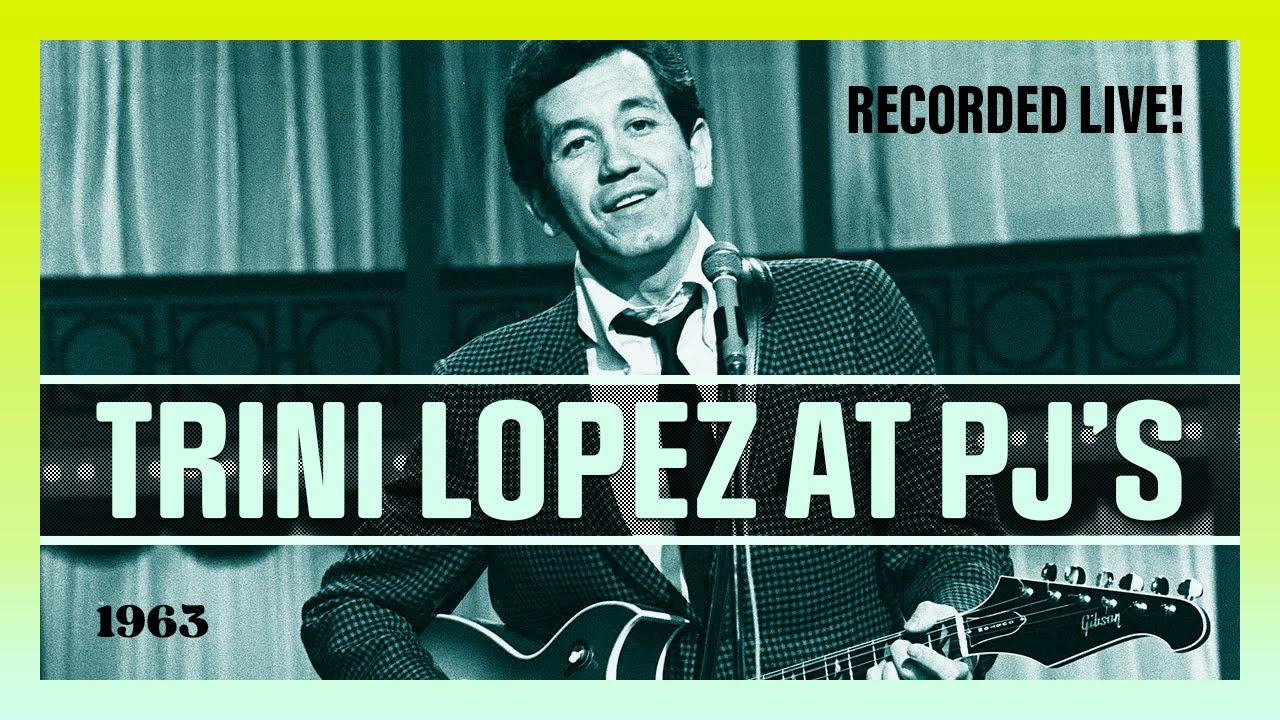 Trini Lopez - at PJ's (Live) - YouTube