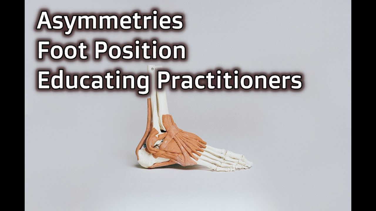 Asymmetries, Foot Position, and Educating Practitioners - Movement ...