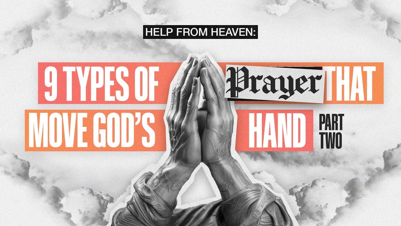 Help From Heaven: 9 Types of Prayer That Move God's Hand Part 2 - YouTube