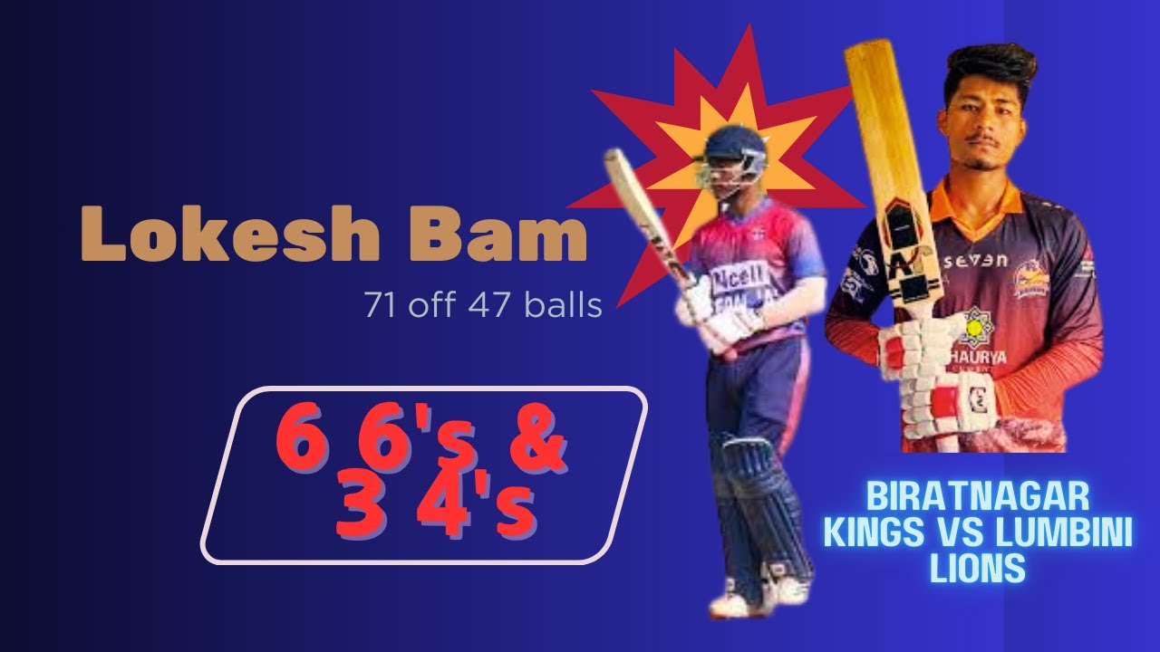 Lokesh Bam highlights | 71 off 47 balls | Biratnagar Kings Vs Lumbini ...