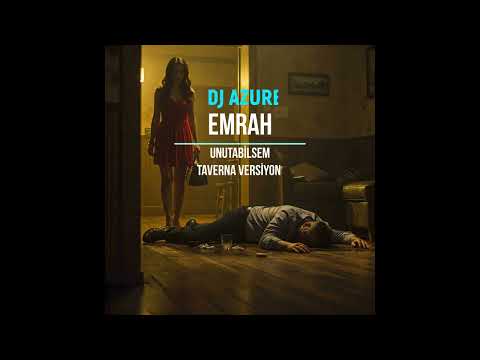 Unutabilsem - Emrah  - TAVERNA  VERSİYON - Dj Azure Prod.