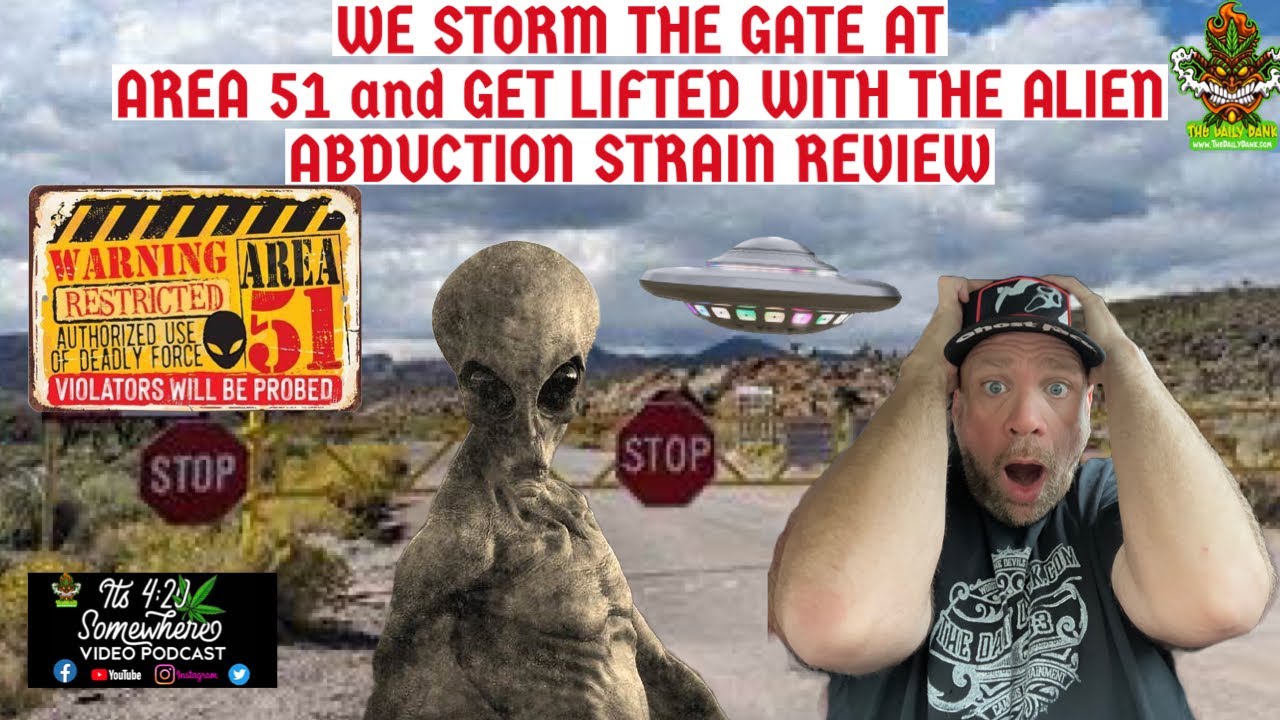 We Storm The Gates at Area 51 and Review the Alien Abductions Strain ...