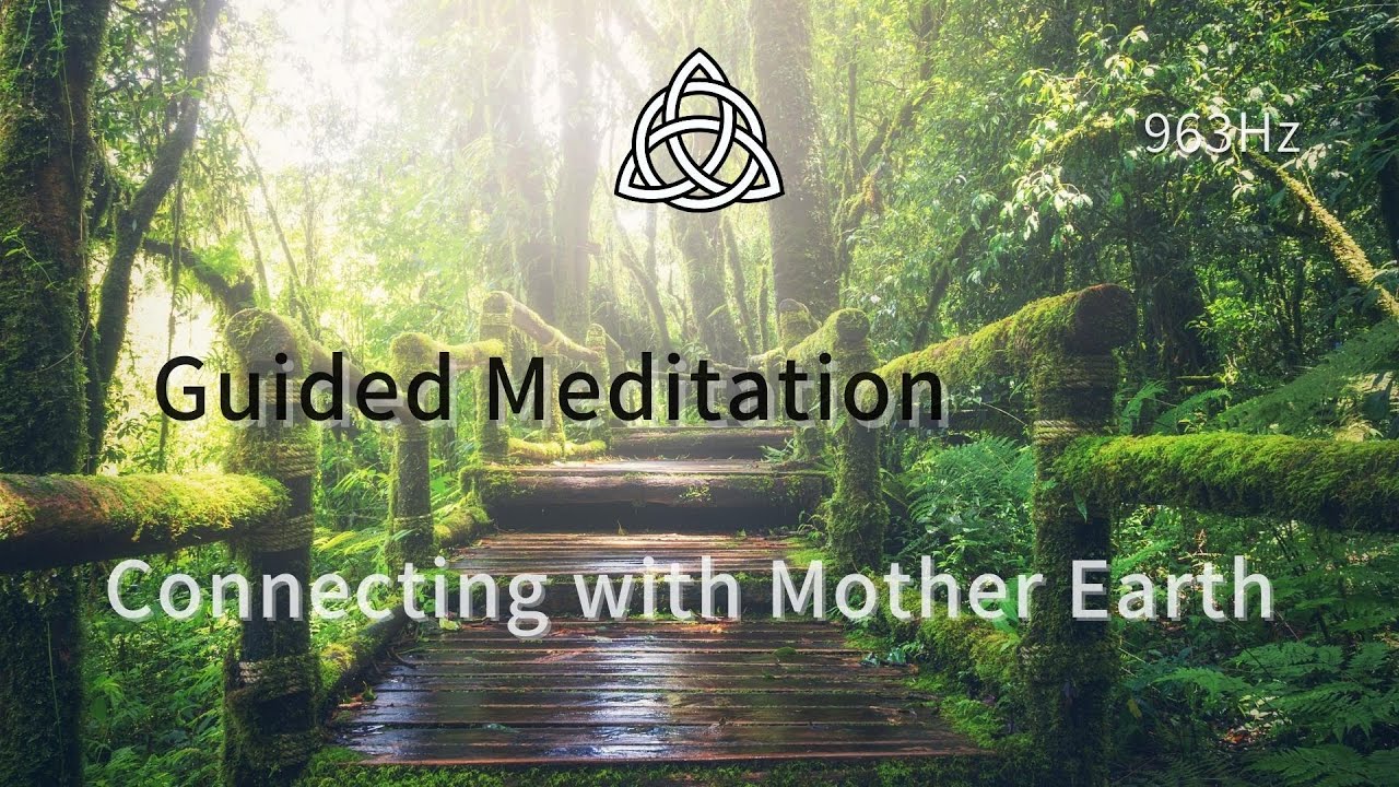 Guided Meditation | Connecting with Mother Earth | 963Hz - YouTube