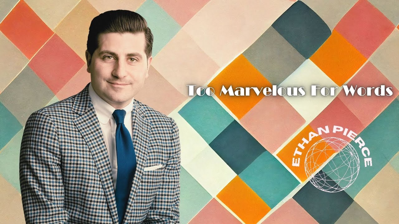 Too Marvelous For Words - Ethan Pierce - YouTube
