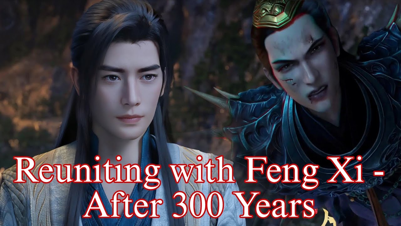 Han Li Meets Feng Xi Again After 300 Years - A Bitter End for Feng Xi ...