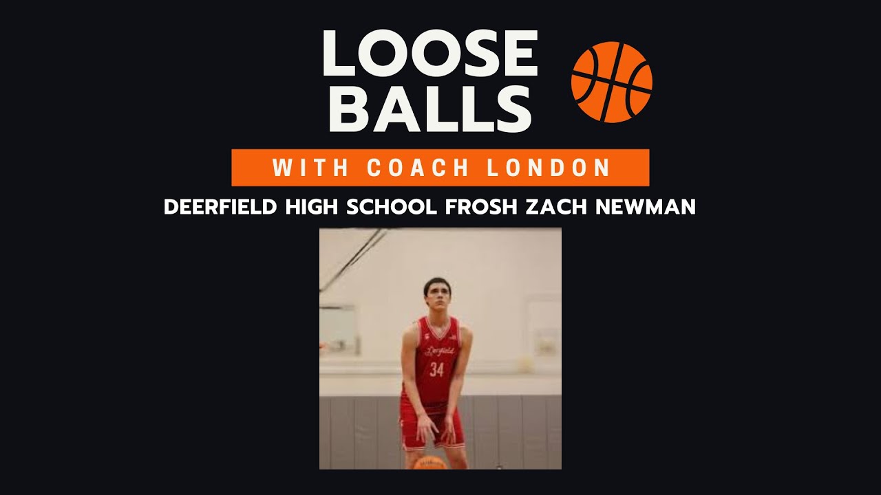 LOOSE BALLS WITH COACH LONDON AND DEERFIELD FROSH ZACH NEWMAN - YouTube