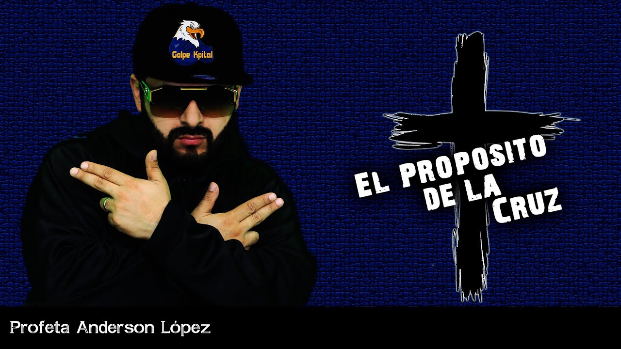 El propósito de la cruz - Profeta Anderson López - YouTube