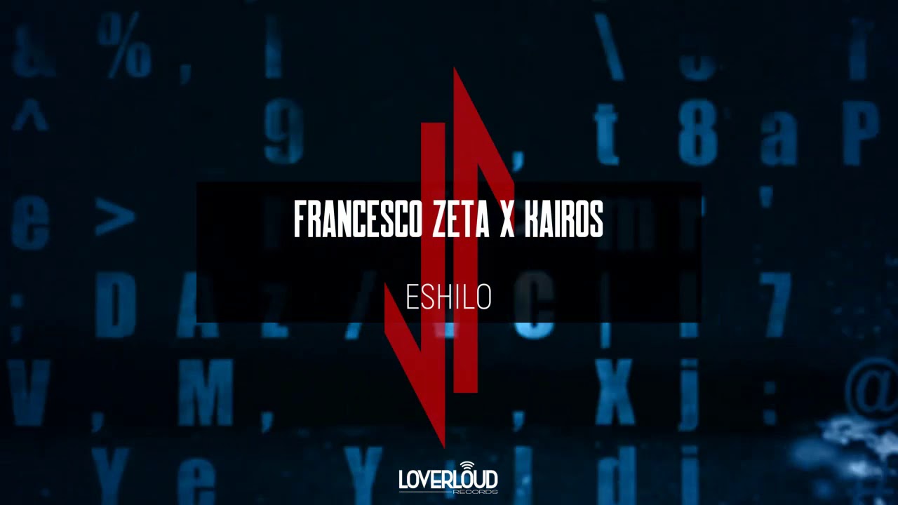 Francesco Zeta x Kairos "Eshilo" (Preview) (Loverloud Records) - YouTube
