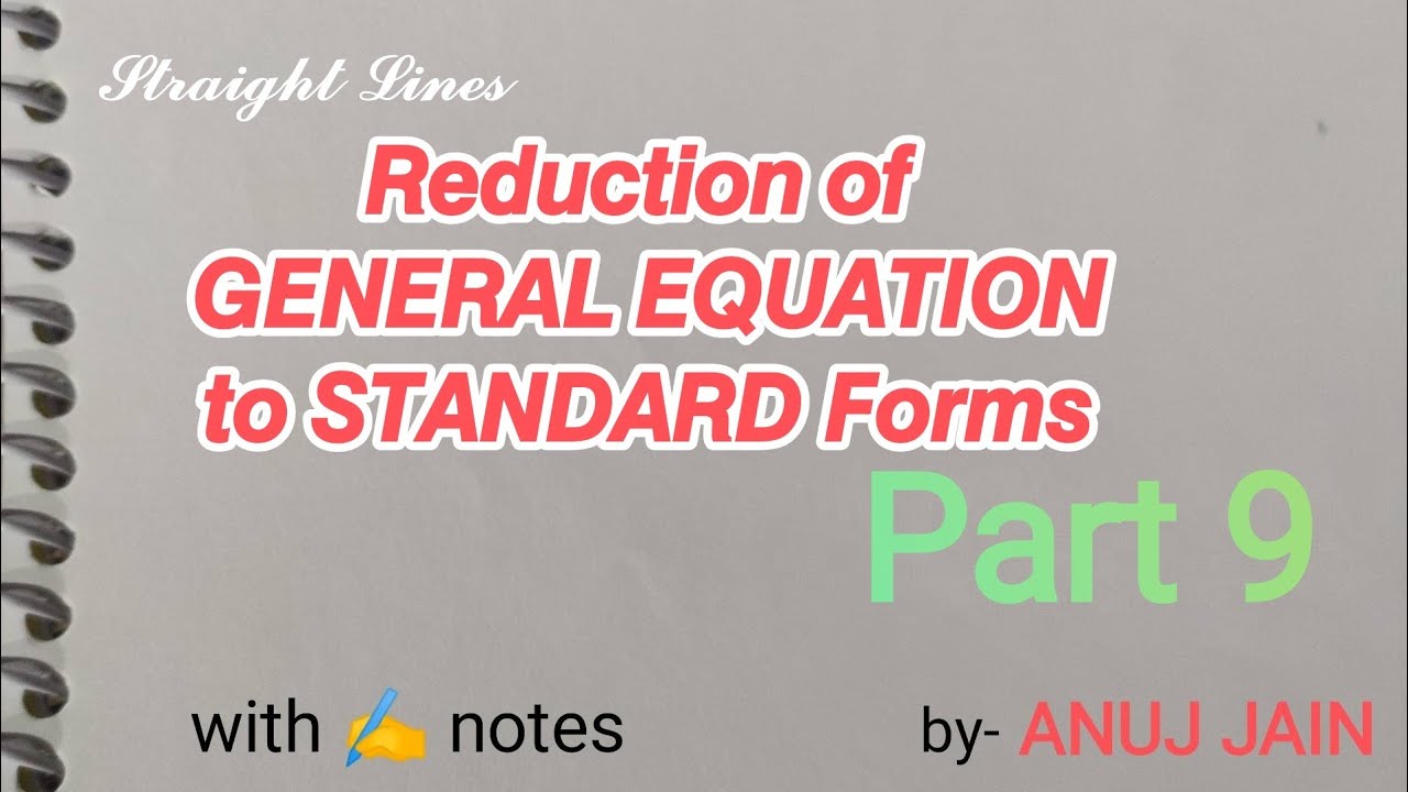 Straight Lines|Part 9|Reduction of General Equation to Standard forms ...