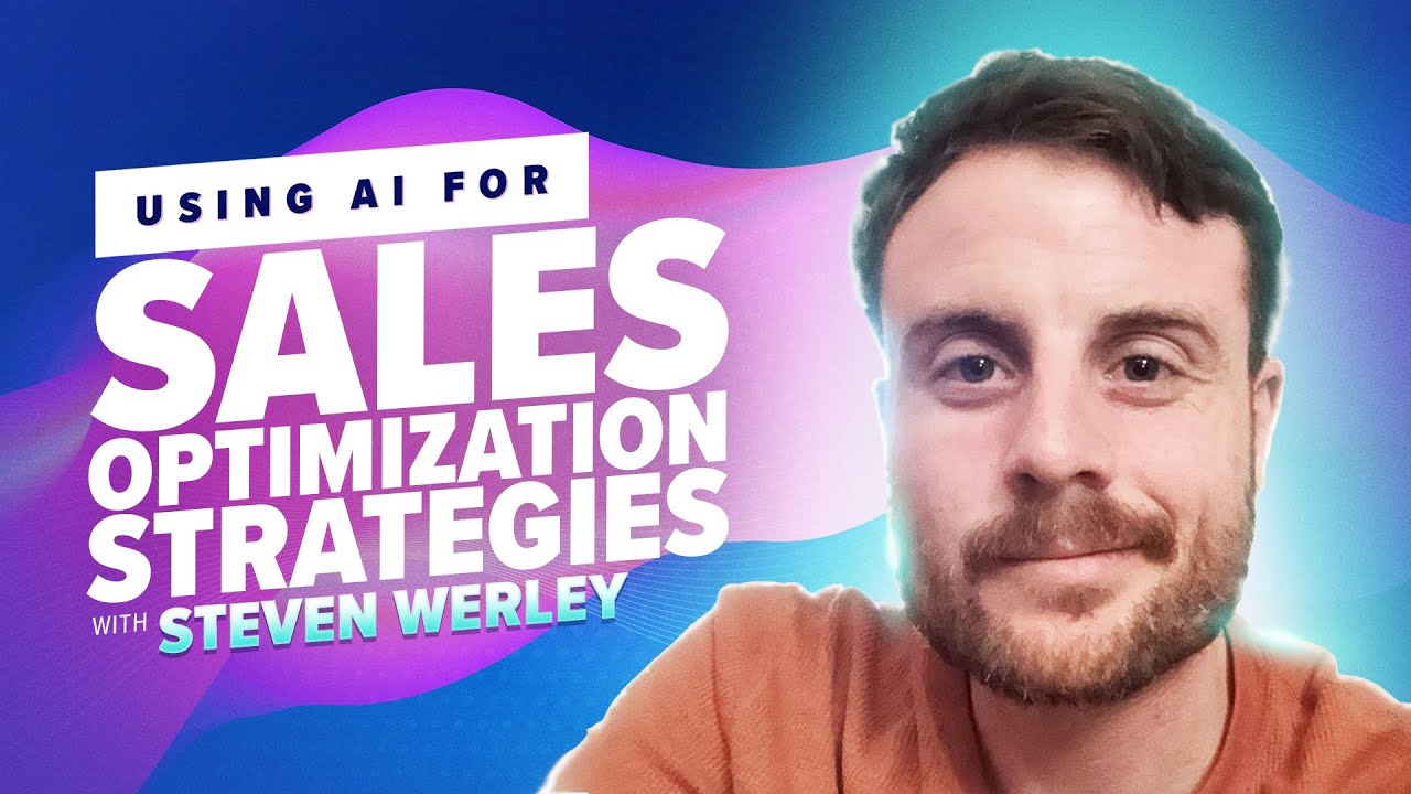 50: Using AI for Sales Optimization Strategies with Steven Werley - YouTube