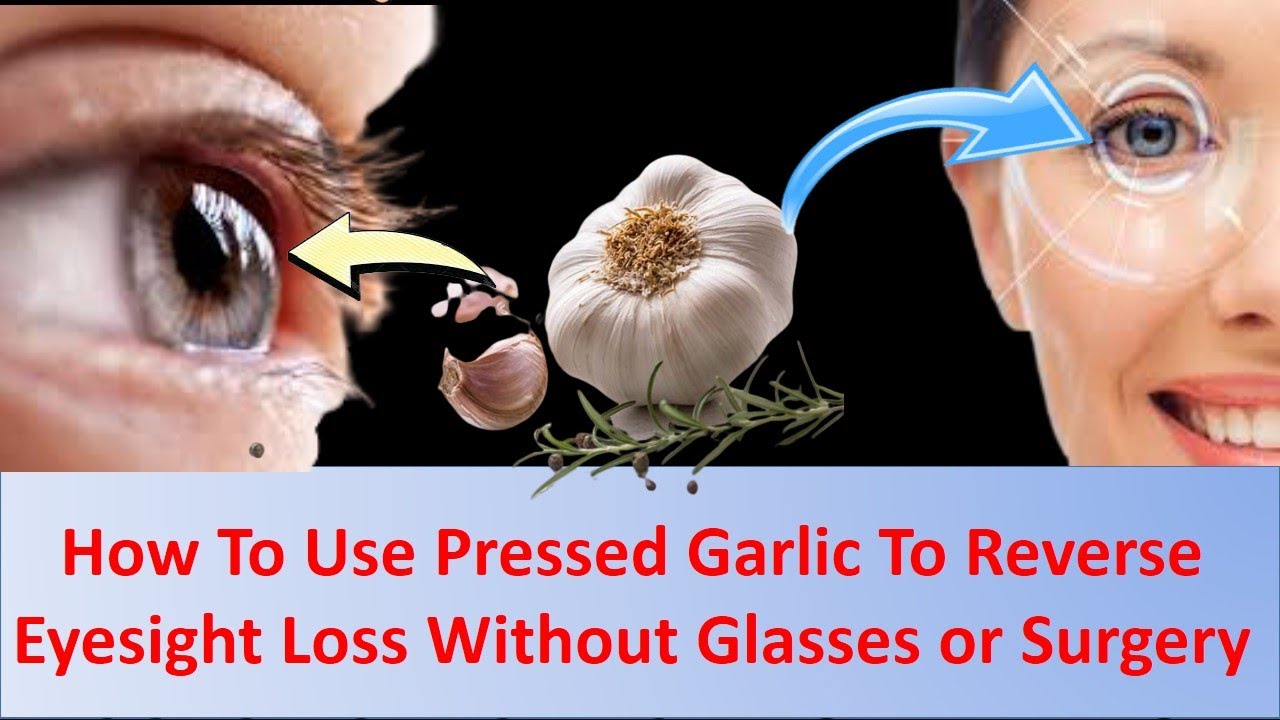 How To Use Pressed Garlic To Reverse Eyesight Loss Without Glasses or ...