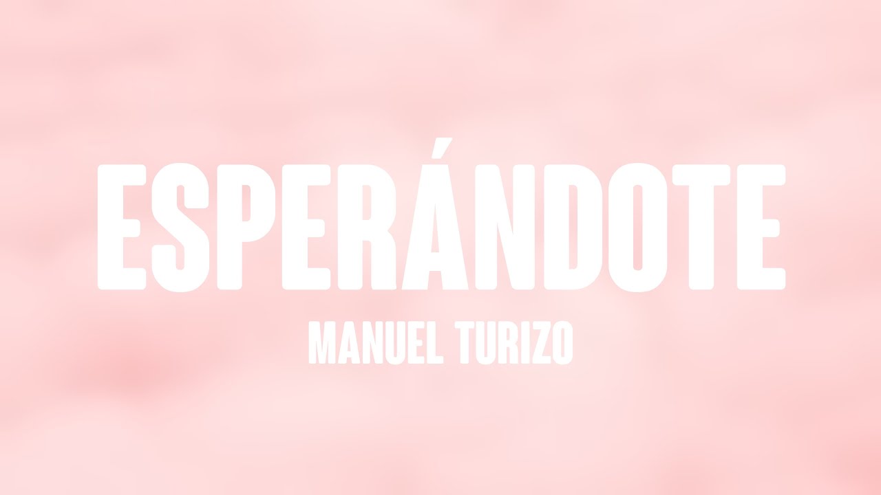 Esperándote - Manuel Turizo (Lyrics) - YouTube